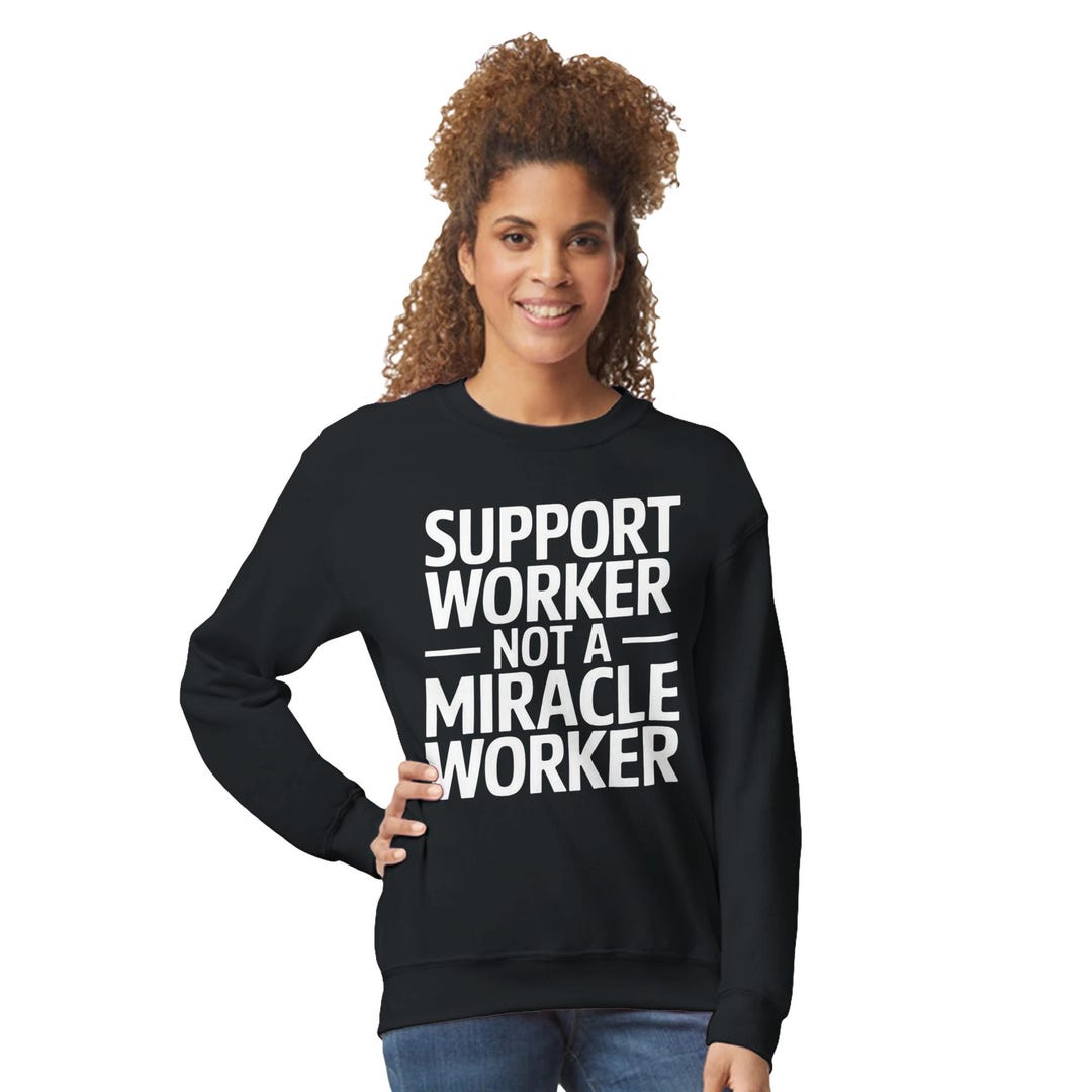 Support Worker Not a Miracle Worker | Care Worker Sweatshirt | Mental ...