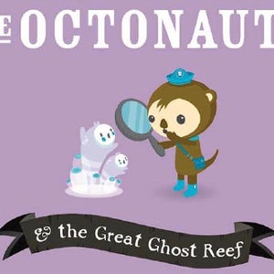 The Octonauts and the Great Ghost Reef - Illustrated Children's Picture ...