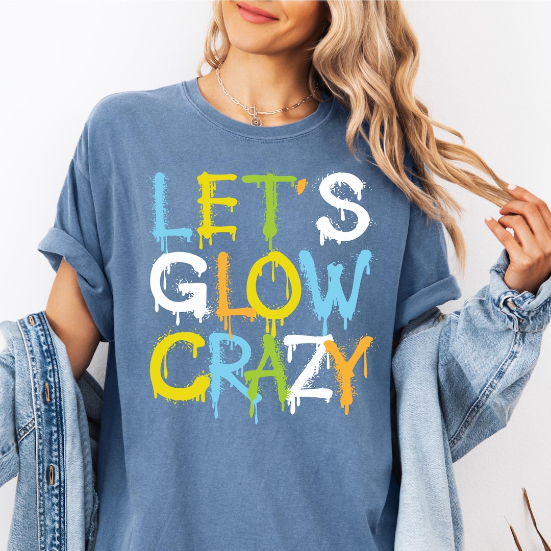 Comfort Colors Let's Glow Crazy T-shirt: Birthday Party Tee - Etsy