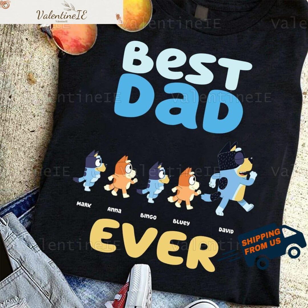 Custom Bluey Dad Shirt, Bluey Best Dad Ever Shirt, Bluey Family Hoodie ...