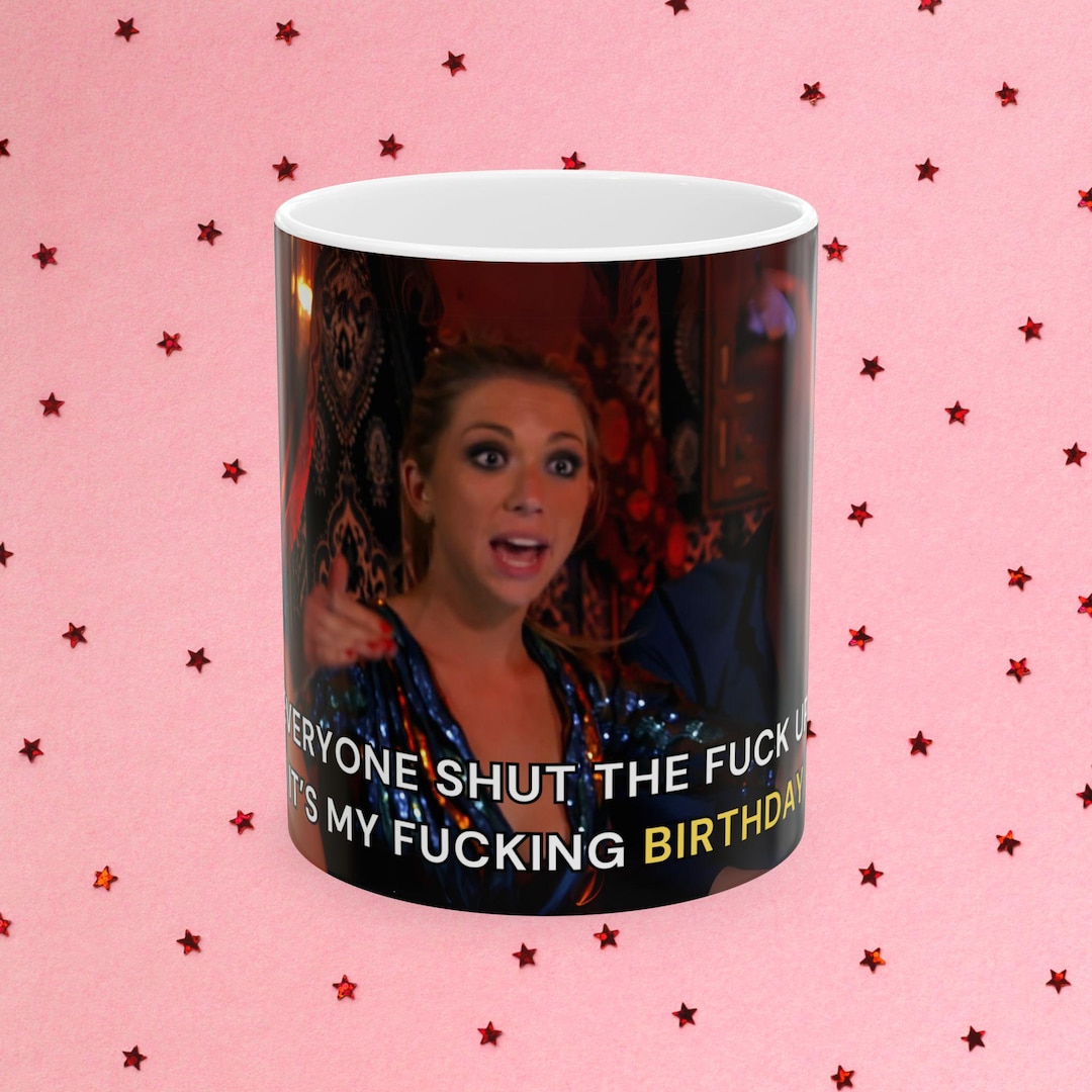 Stassi Birthday Mug - Its My Birthday Vanderpump Rules Quote - Funny ...
