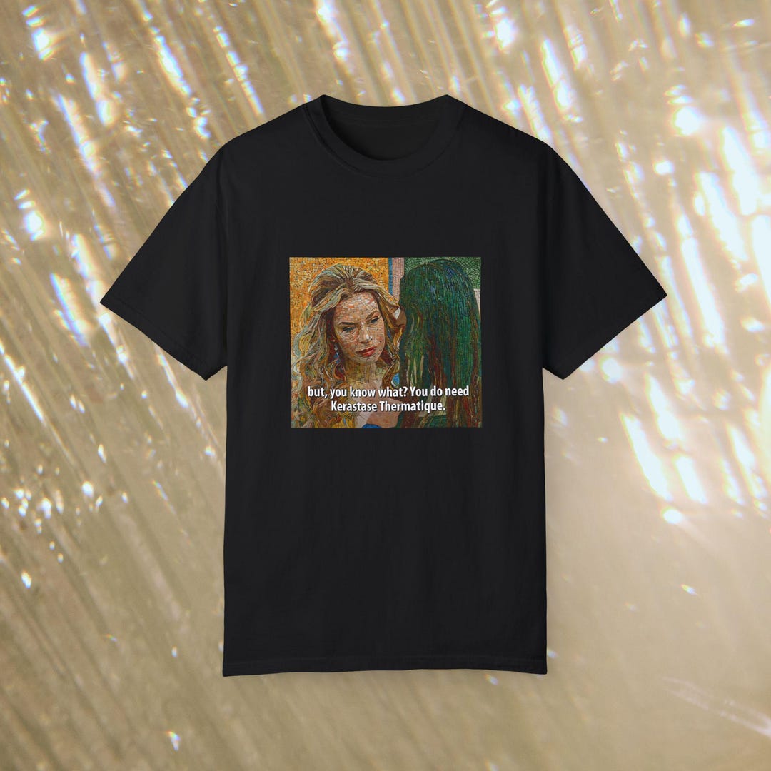RHOSLC You Need Kerastase Meme in Mosaic T-shirt - Lisa Barlow High ...