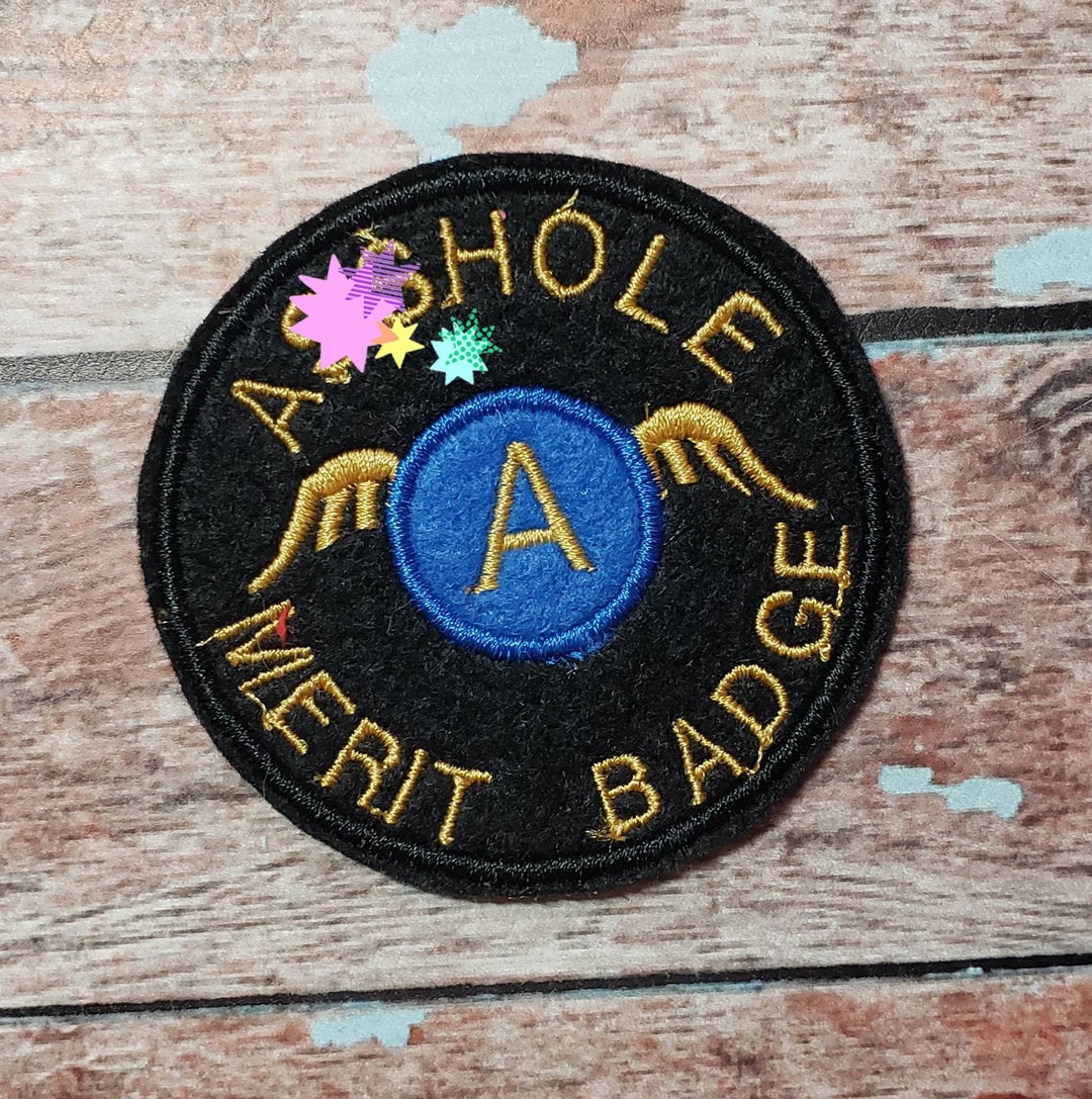 Asshole Merit Badge Iron On Patch Embroidered Iron On Badge Etsy