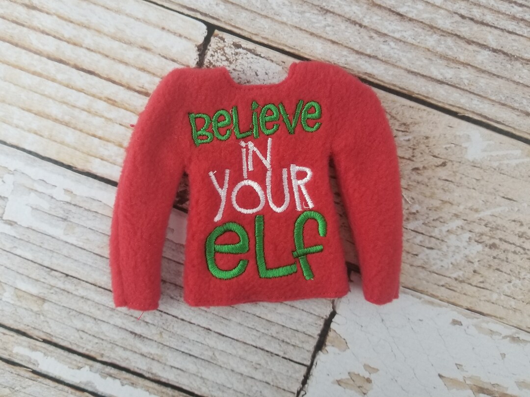 Elf Clothes Believe in Your Elf Sweater, Elf Sweater, Elf Clothes ...