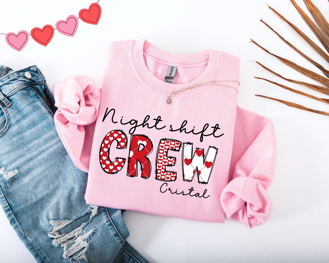 Custom Night Shift Crew Sweatshirt With Name, Personalized Valentines ...