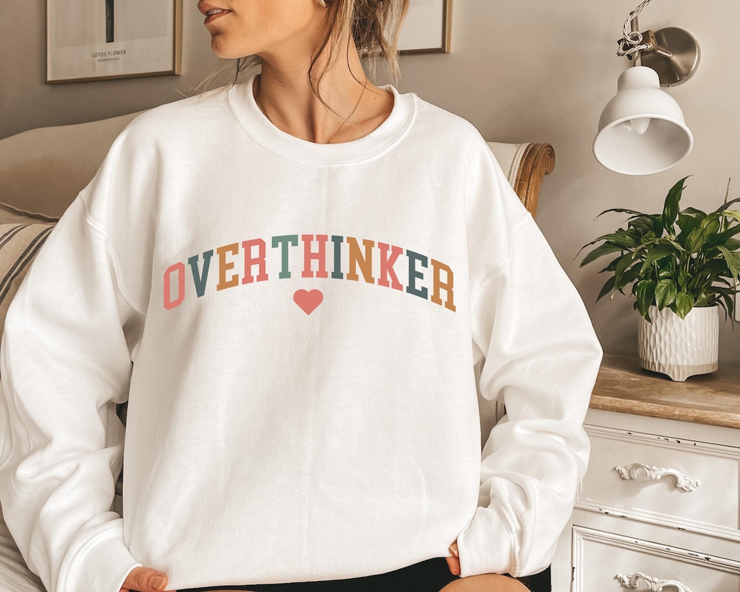 Overthinker Sweatshirt, Mental Health Sweatshirt Trendy Overthinker ...