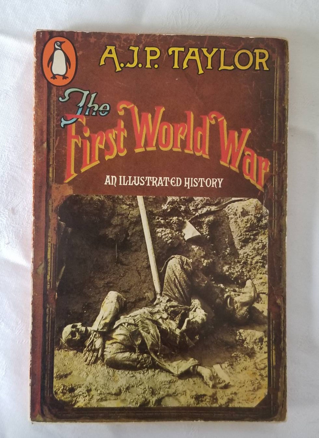 The First World War, an Illustrated History, A.J.P. TAYLOR, Penguin ...