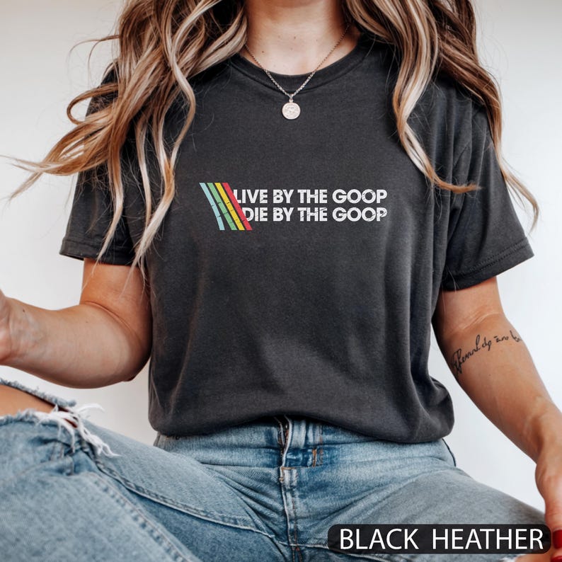 Live by the Goop Die by the Goop Shirt | Funny Gamer Motto Tee ...