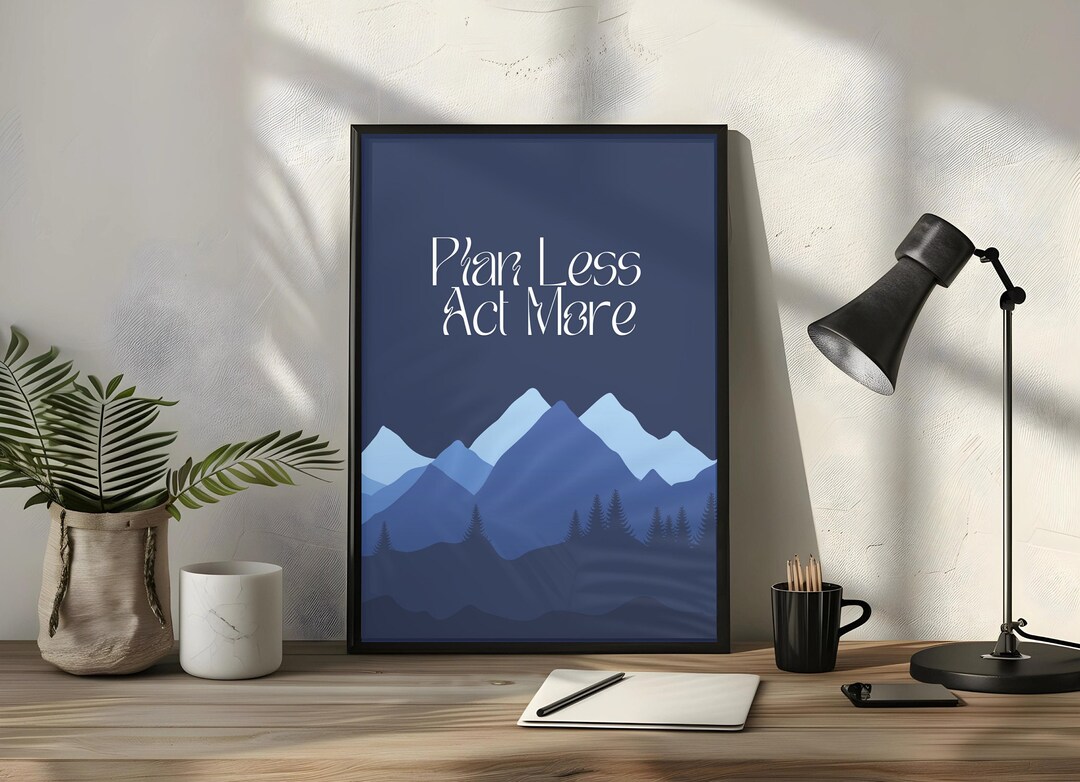 Plan Less Act More Motivational Mountain Digital Art Print ...