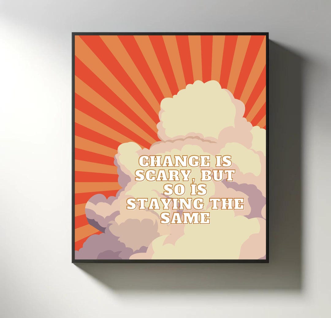 Motivational Retro Digital Wall Art - Change is Scary but so is Staying ...