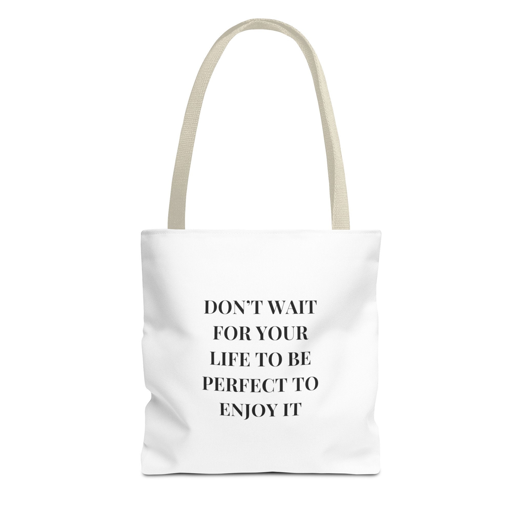Motivational White Tote Bag 'don't Wait for Your Life to Be Perfect to ...