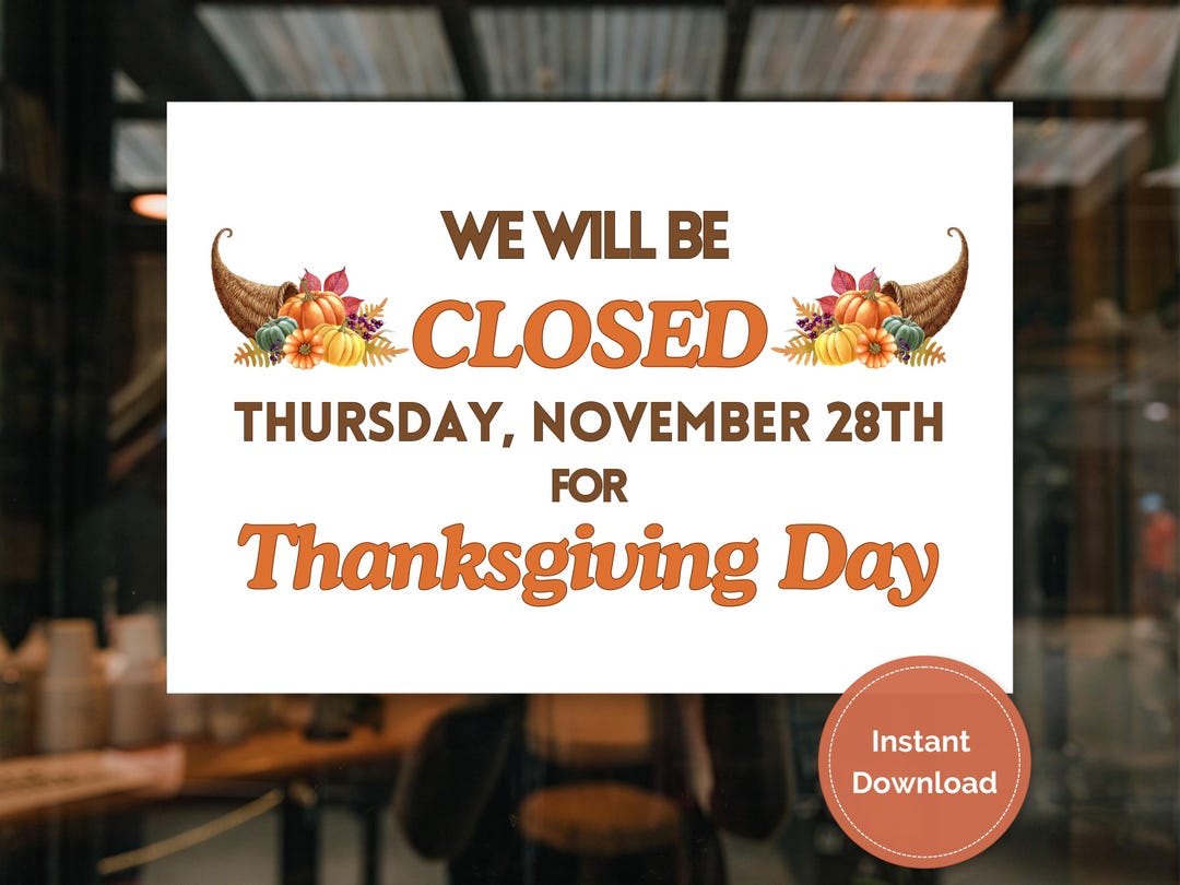 Closed for Thanksgiving Day Printable Sign, Closed Thanksgiving Day ...