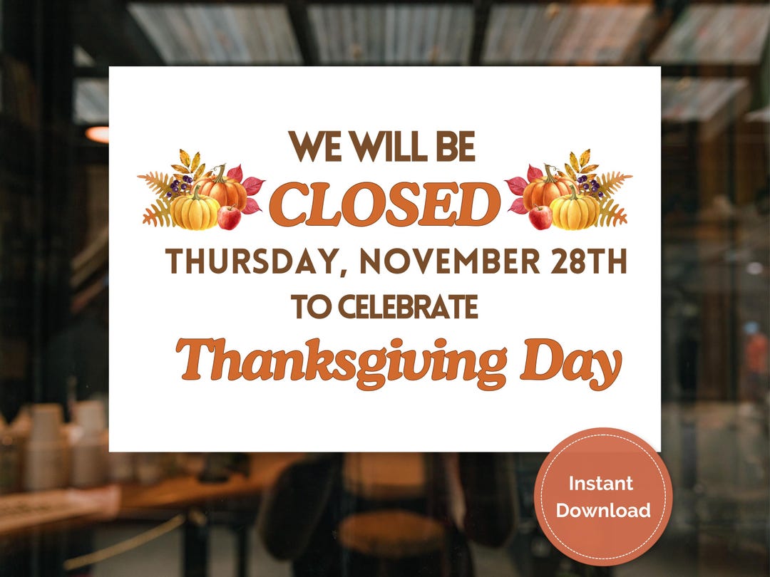 Closed for Thanksgiving Day Printable Sign, Closed Thanksgiving Day ...