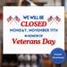 Closed for Veterans Day Printable Sign, Closed Veterans Day Sign, Store ...