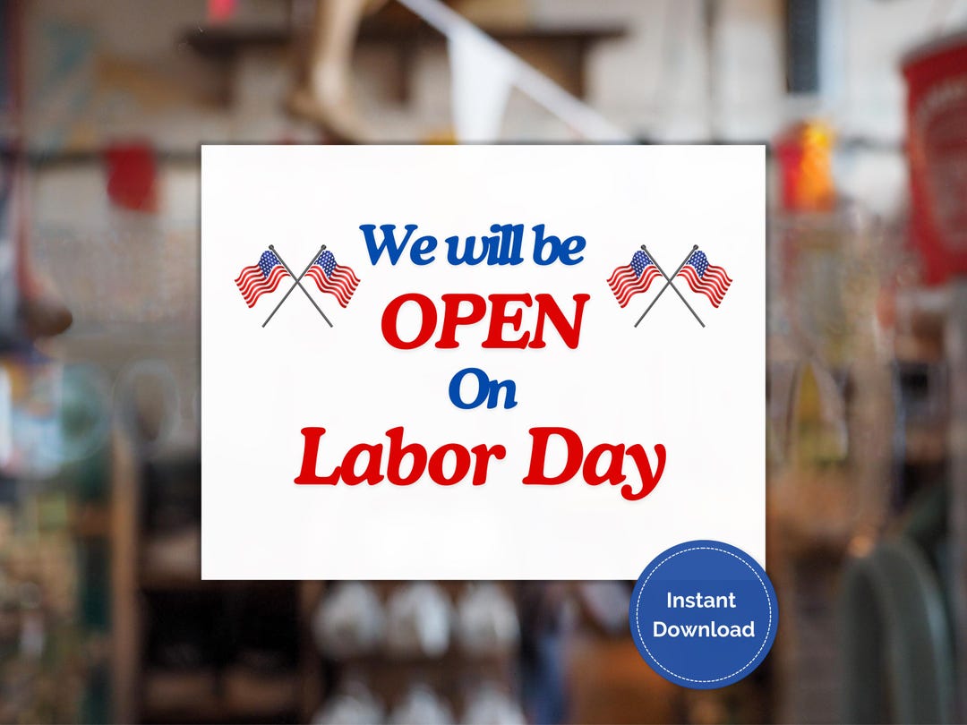 Open on Labor Day Printable Sign, Labor Day Open Sign, Store Open Sign ...