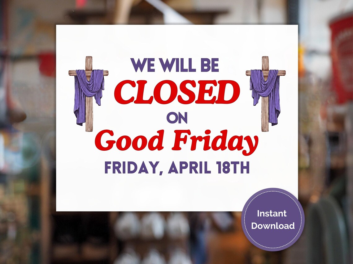 Good Friday Closed Printable Sign, Closed on Good Friday Sign, Store ...