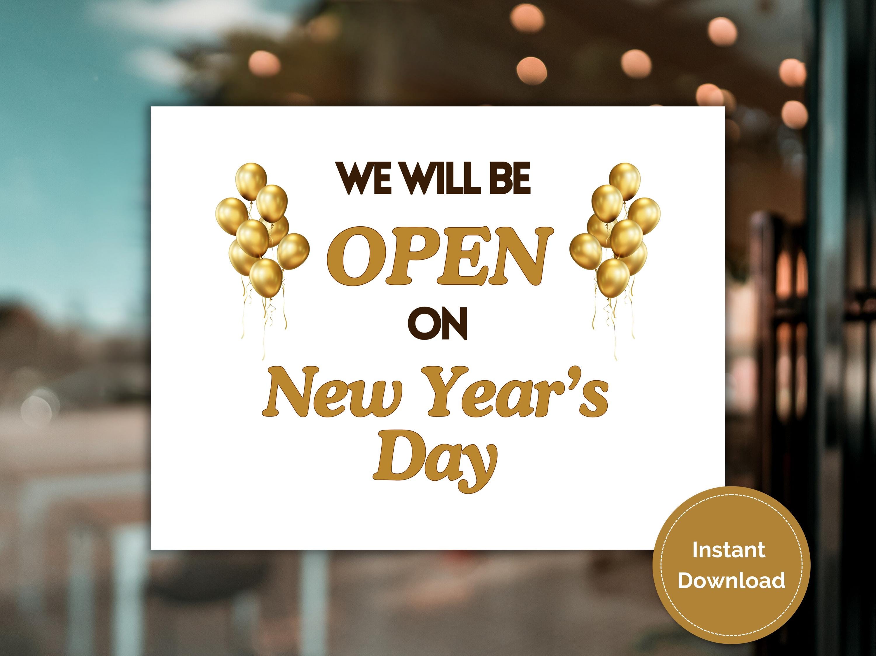 Open on New Year's Day Printable Sign, New Year's Day Open Sign, Store ...