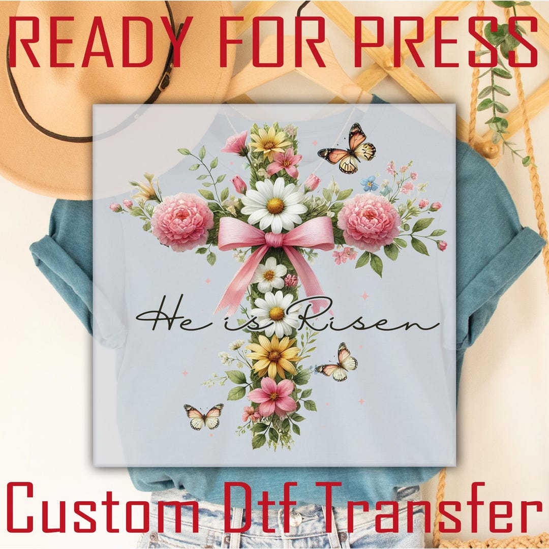 He is Risen DTF Transfers Ready to Press, Religious Easter Iron On ...