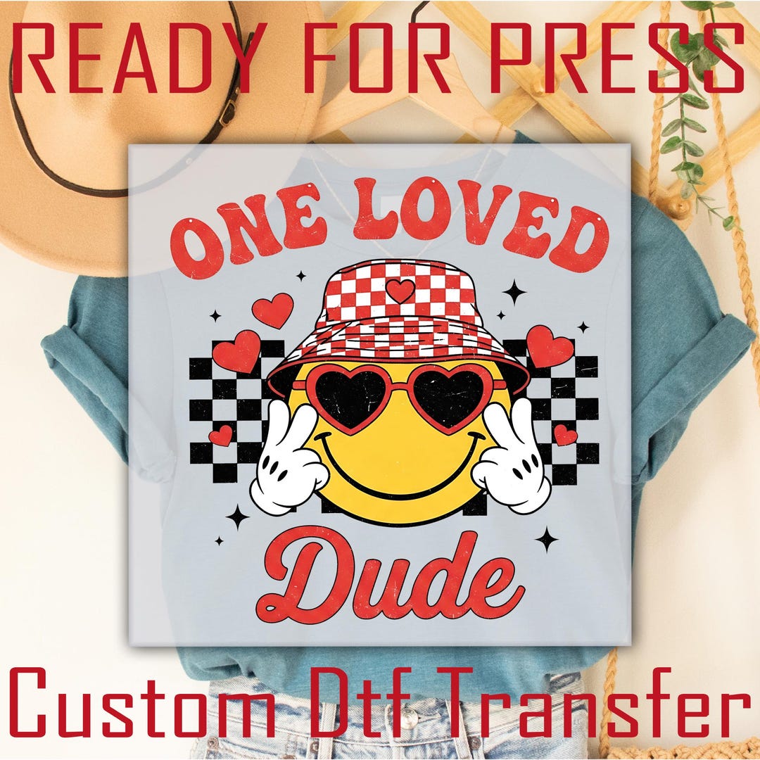 One Loved Dude DTF Transfer, Retro Smiley Face Boy Valentine Shirt Iron ...