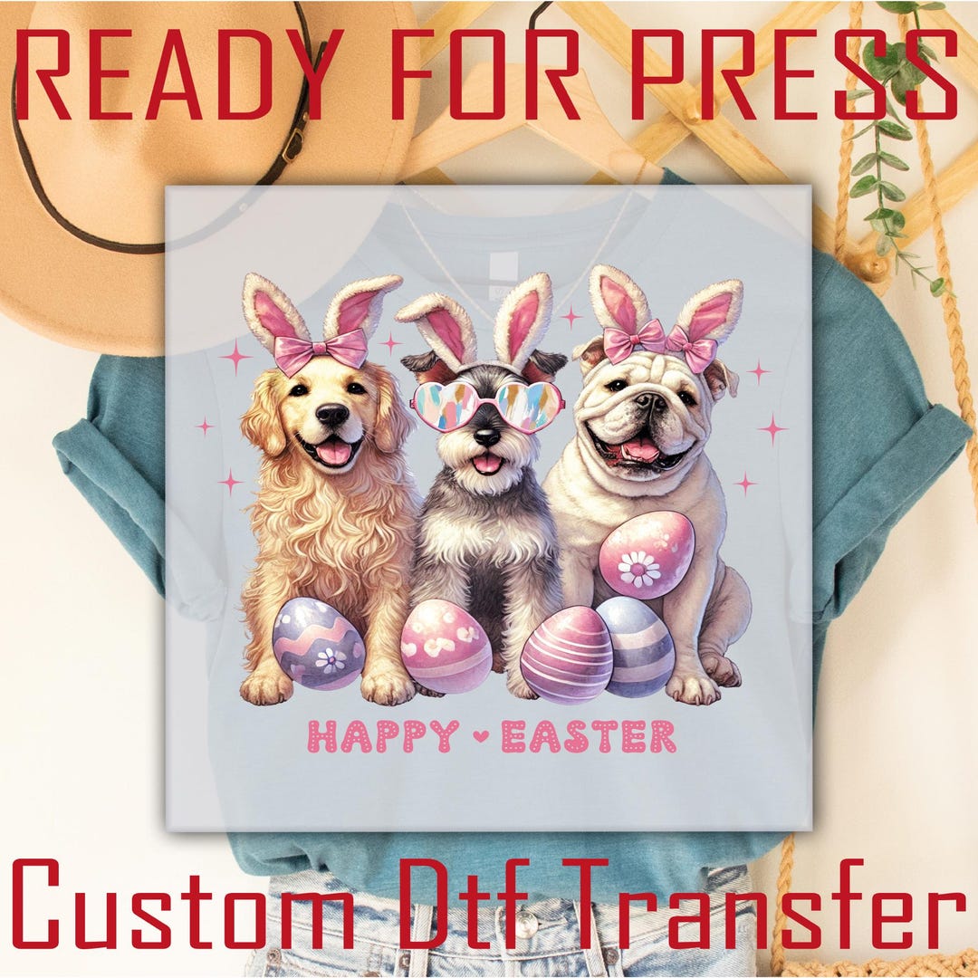 Happy Easter DTF Transfers Ready for Press, Easter Dogs Dtf Transfers ...