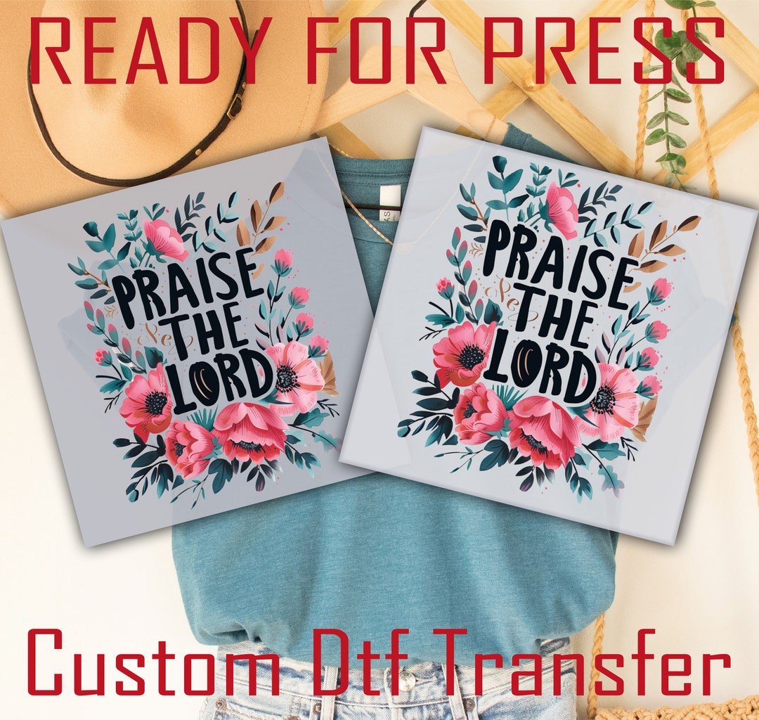 Praise the Lord DTF Transfer: Floral Bible Verse, Ready to Press - Etsy