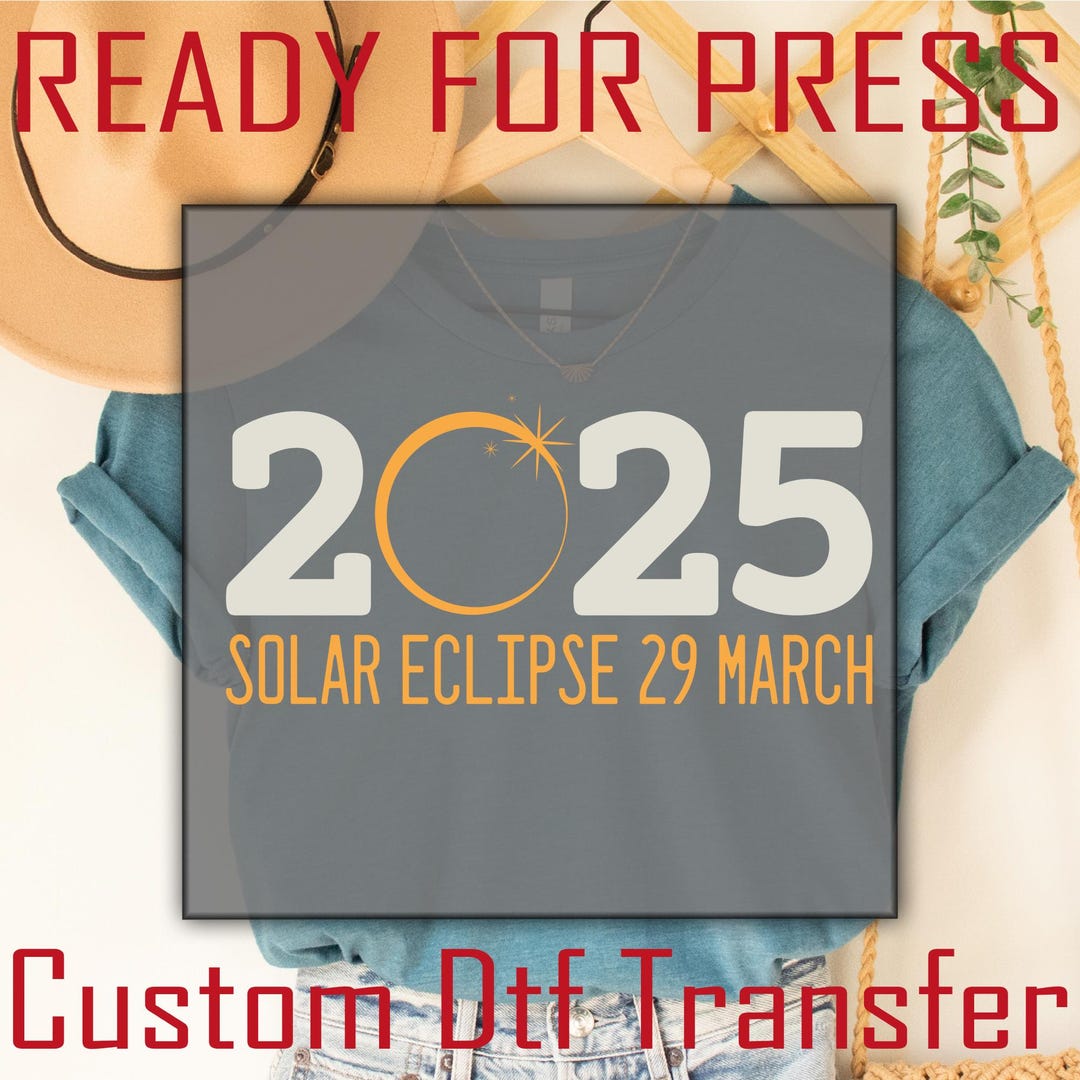 2025 Solar Eclipse Dtf Transfer, Solar Eclipse Ready for Press, Heat Transfers, High Quality, 29 ...