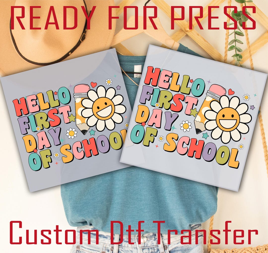Hello First Day of School Ready to Press, School Dtf Transfer, Teacher ...