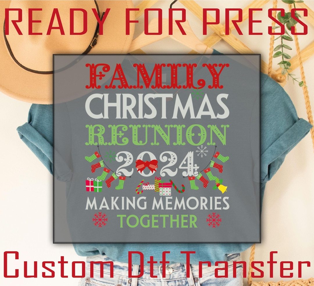 Family Christmas Reunion 2024 Ready to Press, Making Memories Together ...
