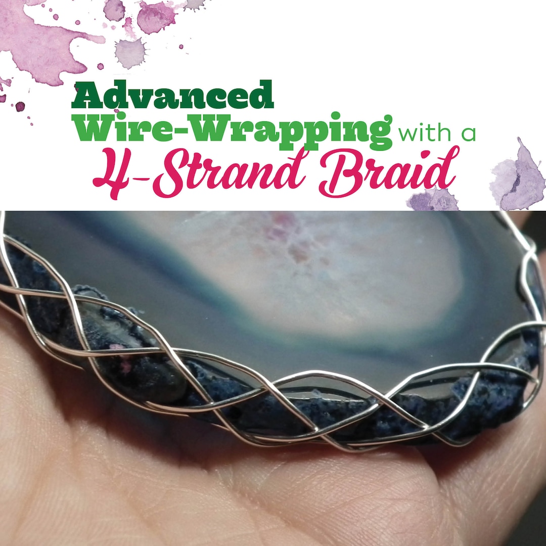 TUTORIAL: Advanced Wrap With a 4-strand Braid (wire-wrapped Pendant ...