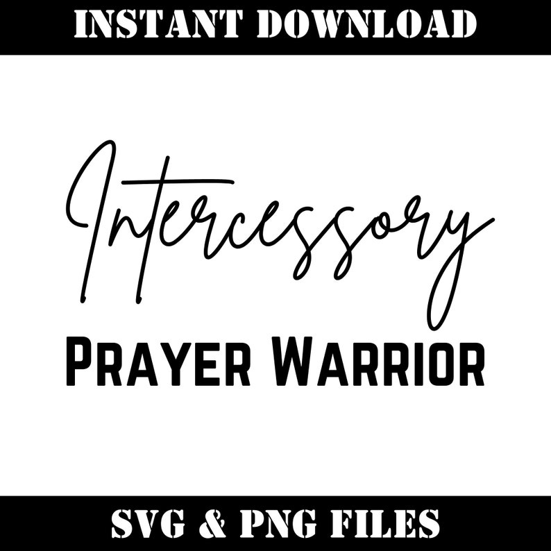 Intercessory Prayer Warrior SVG & PNG Digital Files - Cricut - Cut Design - Etsy