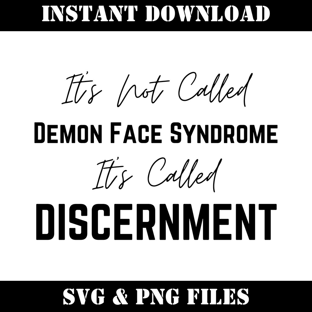 It's Not Called Demon Face Syndrome, It's Called Discernment SVG PNG ...