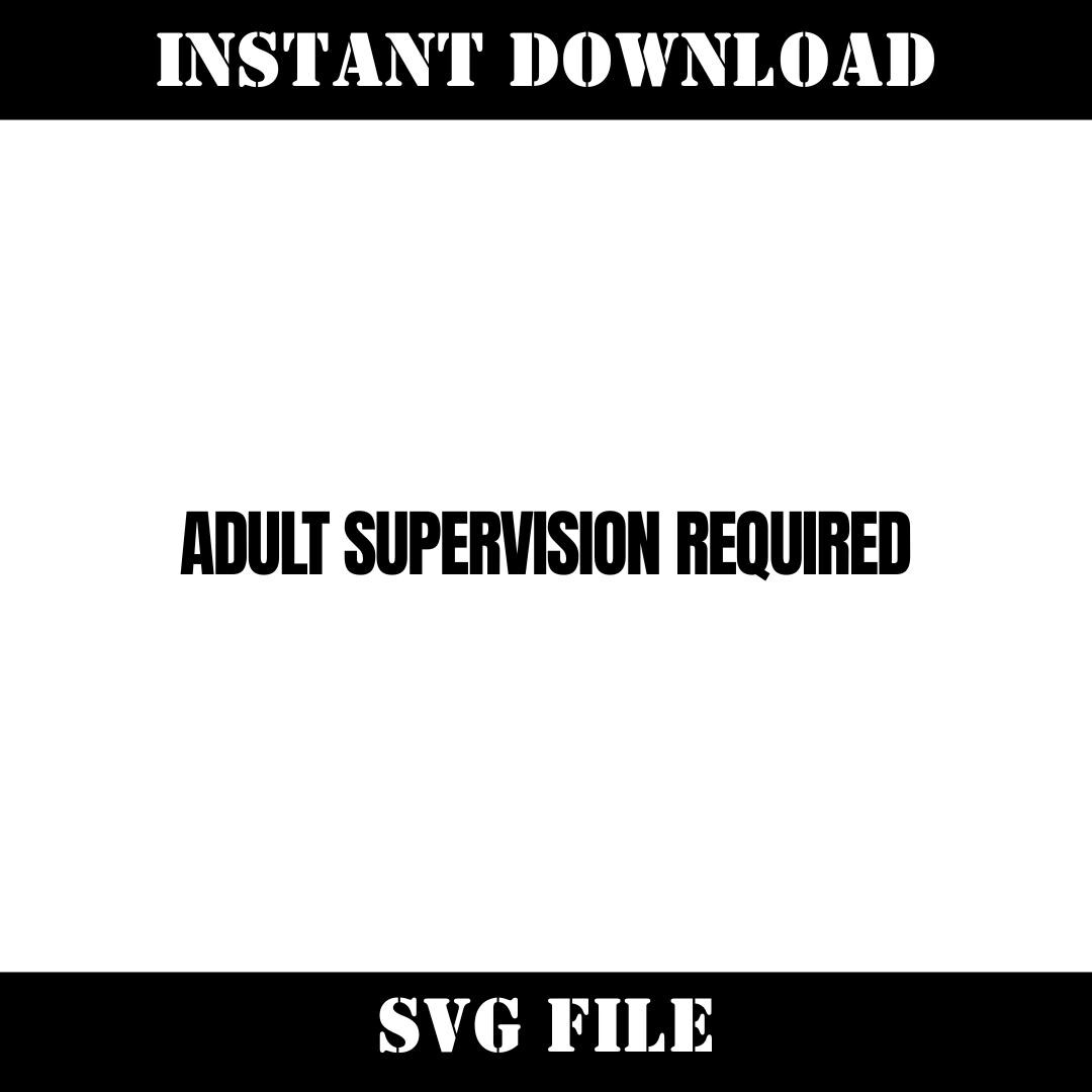 Adult Supervision Required SVG Digital File - Funny - Etsy
