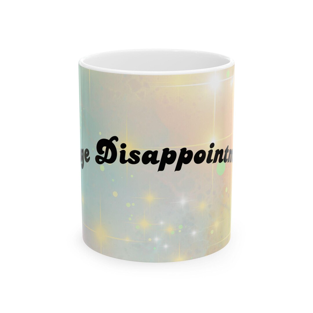 Huge Disappointment - Mug - Perfect for Morning Brews, Gift for Friends ...