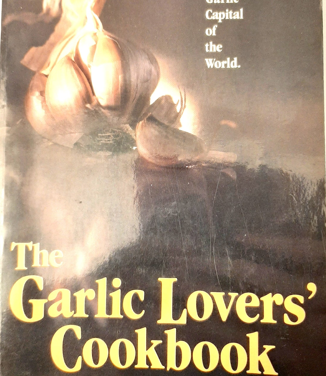 Vintage 1982 the Garlic Lover's Cookbook From the Garlic Capital of the ...