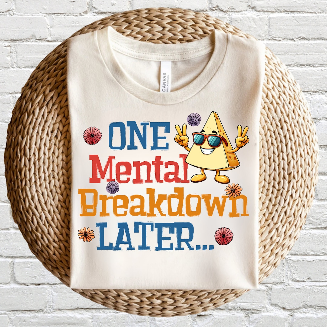 One Mental Breakdown Later SVG PNG Files, Funny Mental Health Matters ...