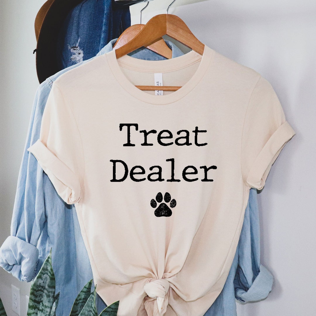Treat Dealer Shirt, Pet Shirt, Dog Mom Shirt, Dog Shirt for Pet Owner ...