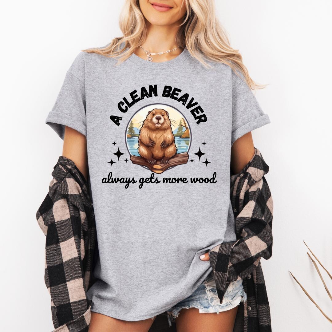 A Clean Beaver Always Gets More Wood Shirt, Funny Dirty Humor Shirt ...