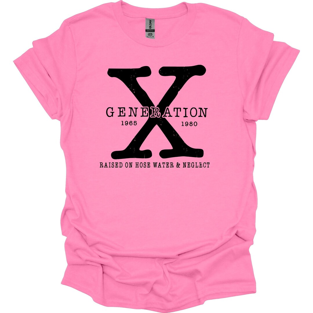Gen X T Shirt, Generation X Tee, Raised on Hose Water and Neglect Shirt ...
