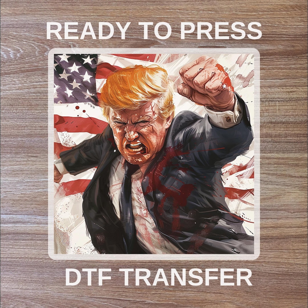 Trump 2024 DTF Transfer, Bulletproof Ready for Press, Ready for Ship ...