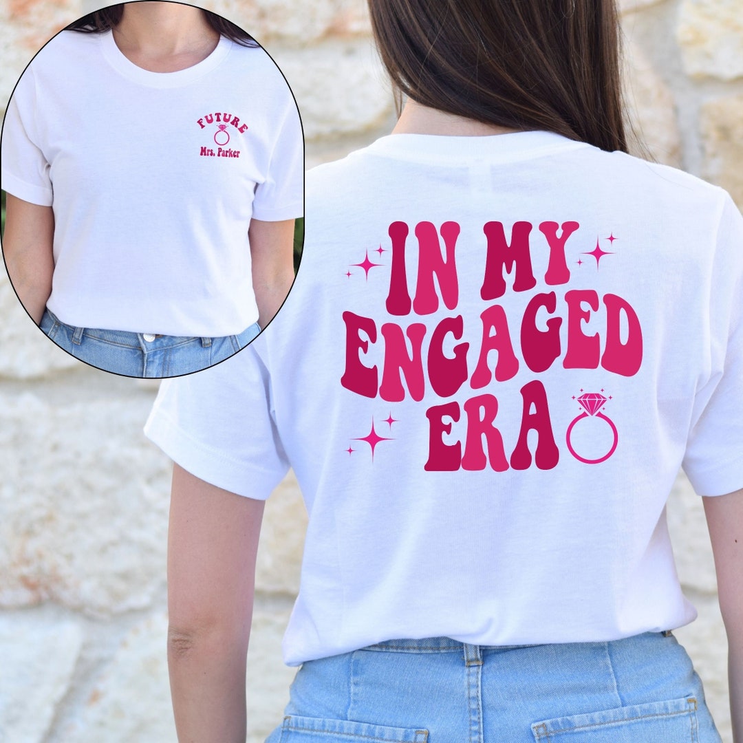 In My Engaged Era Shirt: Custom Engagement Gift - Etsy
