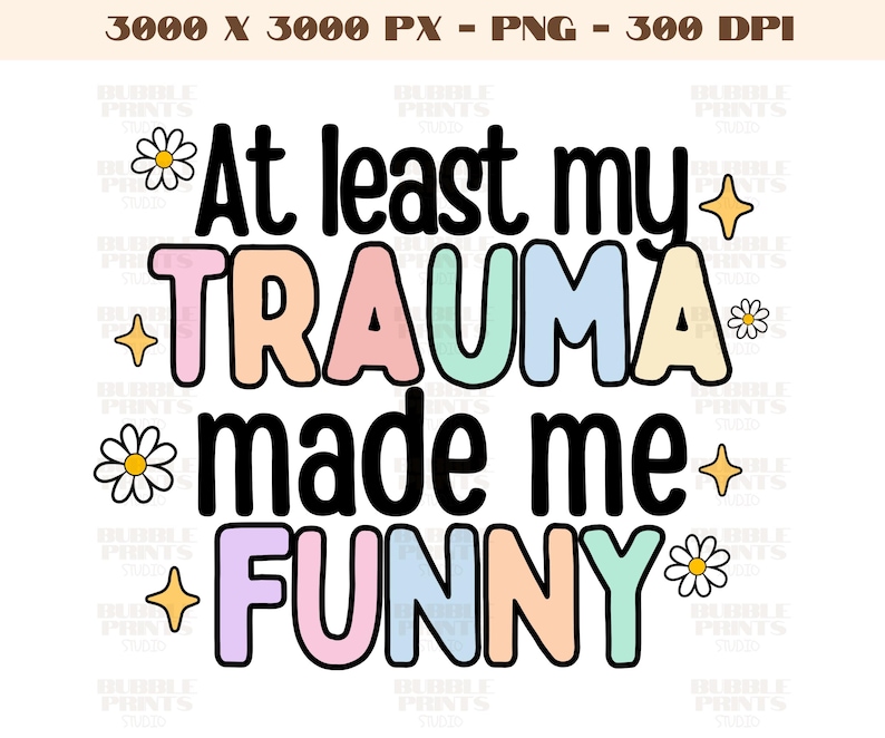 At Least My Trauma Made Me Funny PNG, Trending PNG, Popular Png,funny ...