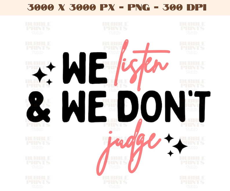 We Listen and We Don't Judge PNG Digital Download File,funny Png,trending Png,popular Png, T ...