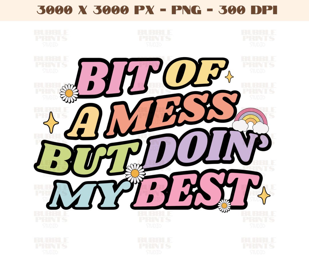 Bit of A Mess but Doin' My Best PNG, Trending Funny PNG, Cute Mental ...