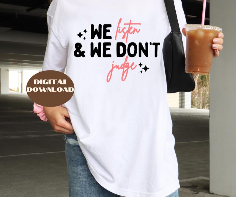 We Listen and We Don't Judge PNG Digital Download File,funny Png ...