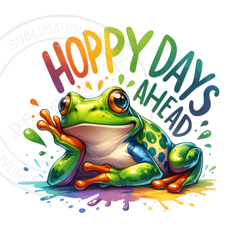 Hoppy Days Ahead PNG, Funny Frog Clipart, Sassy Cute Frog Sublimation ...