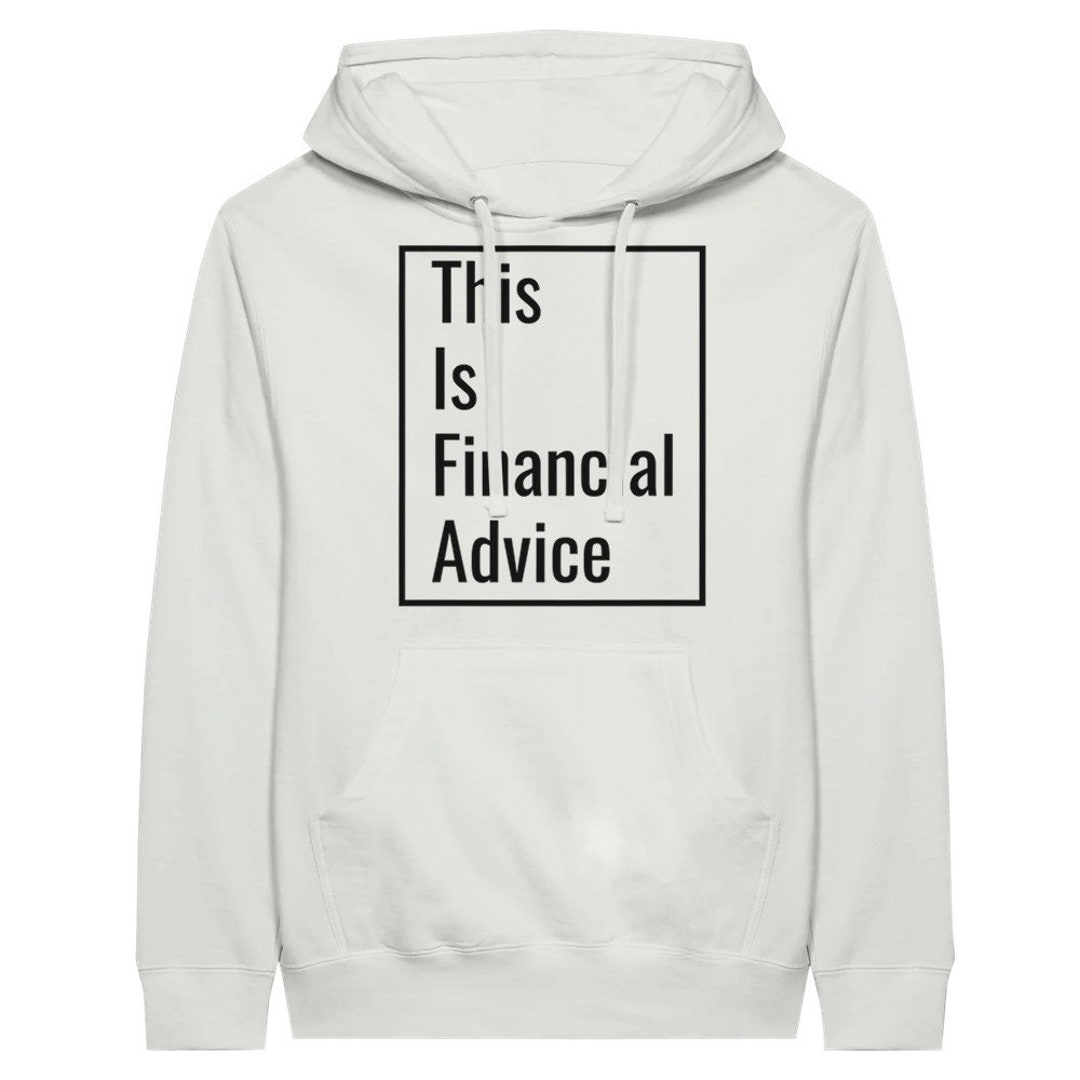 The Premium "this is Financial Advice" Pullover Hoodie - Etsy