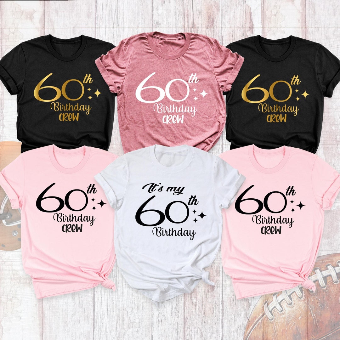 It's My 60th Birthday Shirt, Sixty Birthday Crew Shirts, Customize ...
