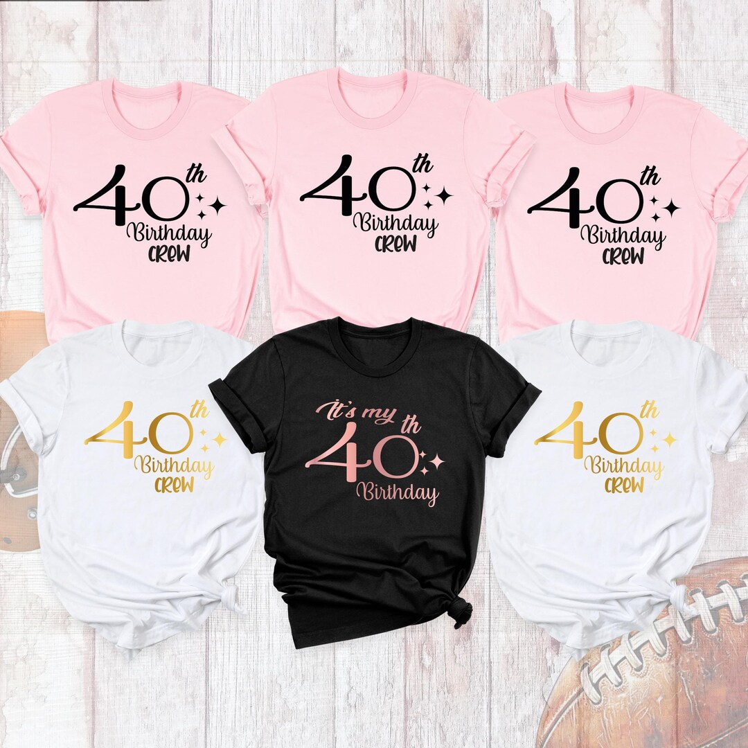 40th Birthday Shirt, Custom Birthday Crew Tshirt, Forty Birthday Group ...