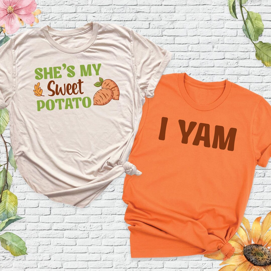 She's My Sweet Potato I Yam Shirt Couples Thanksgiving Tee, Funny ...