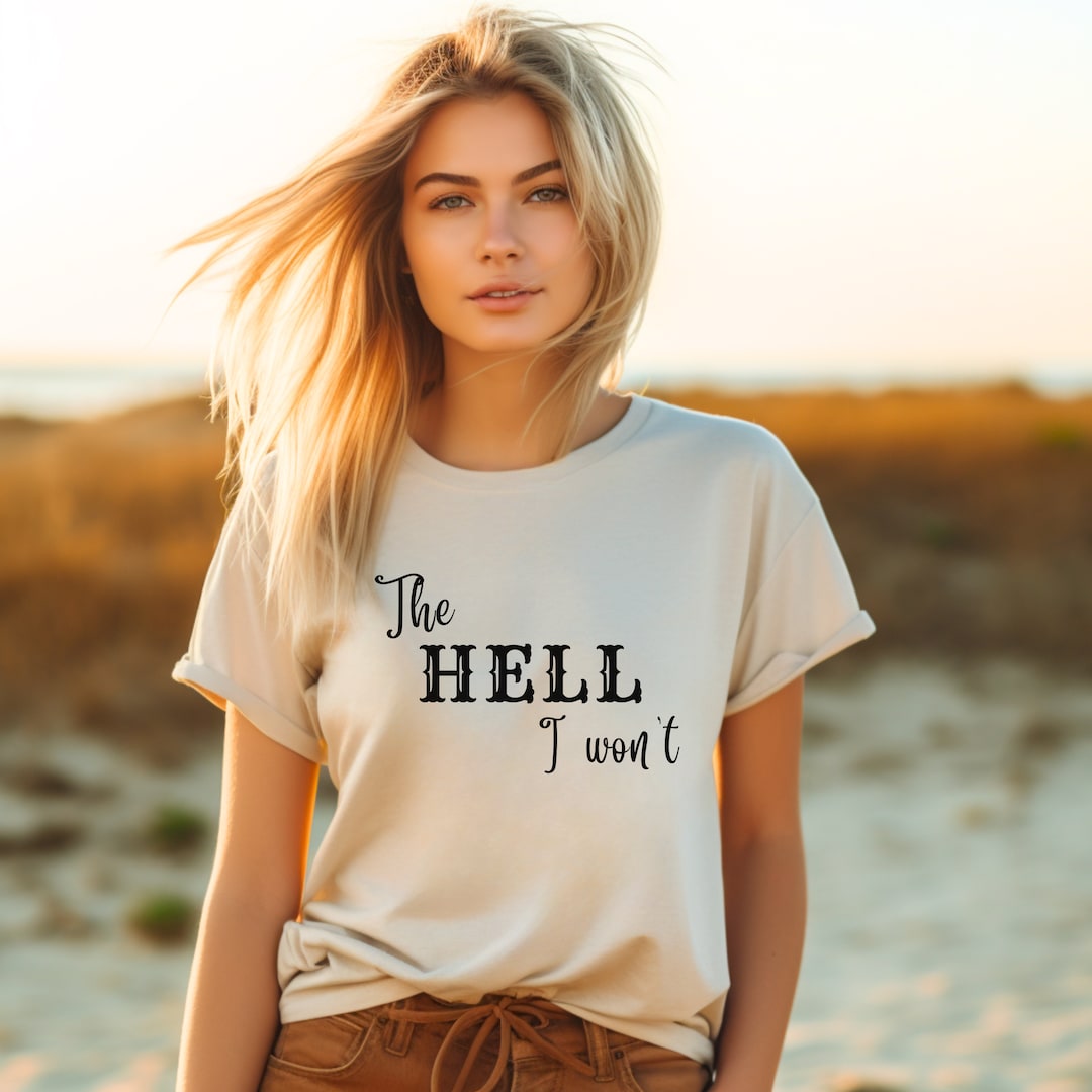 The Hell I Won't Classic Unisex Crewneck T-shirt - Etsy